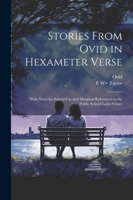 Stories From Ovid in Hexameter Verse | Ovid - 교보문고