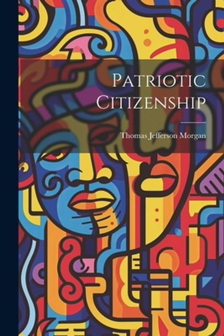Patriotic Citizenship | Morgan, Thomas Jefferson - 교보문고