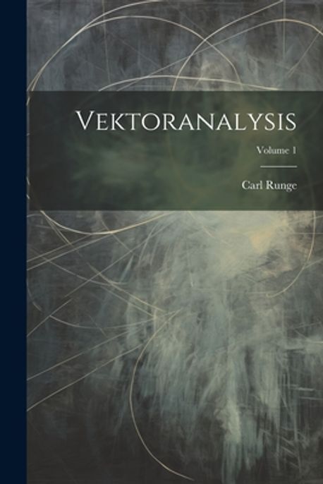 Vektoranalysis; Volume 1 | Runge, Carl - 교보문고
