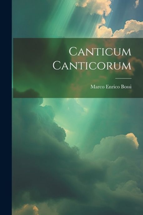 Canticum Canticorum | Bossi, Marco Enrico - 교보문고