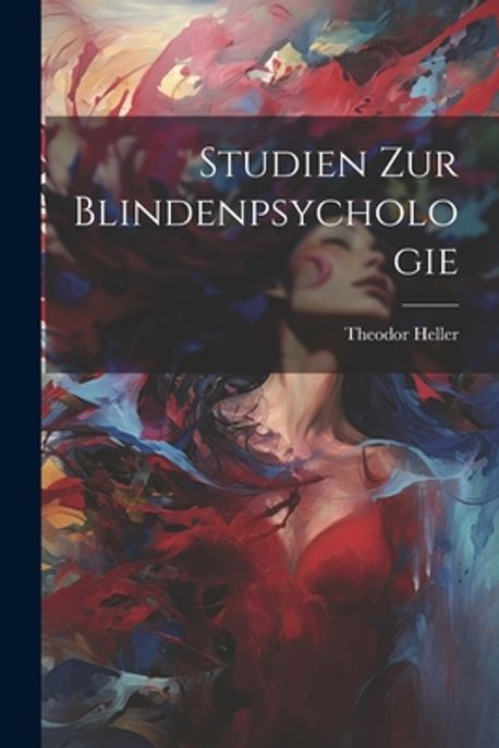 Studien Zur Blindenpsychologie | Heller, Theodor - 교보문고