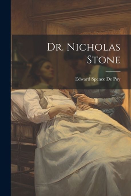Dr. Nicholas Stone | De Puy, Edward Spence - 교보문고