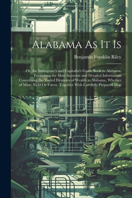Alabama As It Is | Riley, Benjamin Franklin - 교보문고