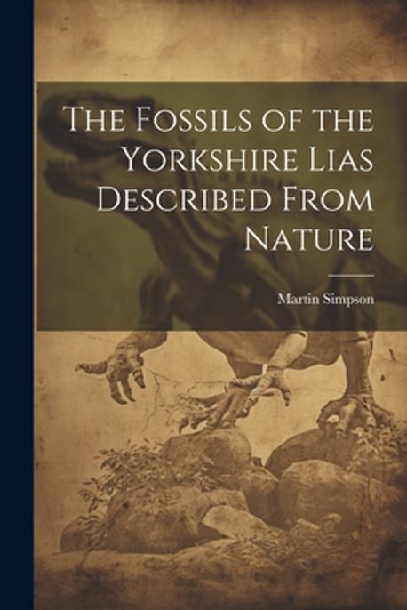 The Fossils of the Yorkshire Lias Described From Nature | Simpson ...