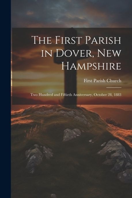 The First Parish in Dover, New Hampshire | Church, First Parish - 교보문고