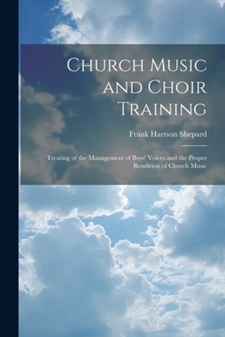 Church Music and Choir Training | Shepard, Frank Hartson - 교보문고