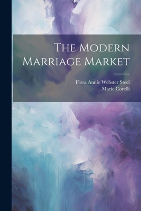 The Modern Marriage Market | Corelli, Marie - 교보문고