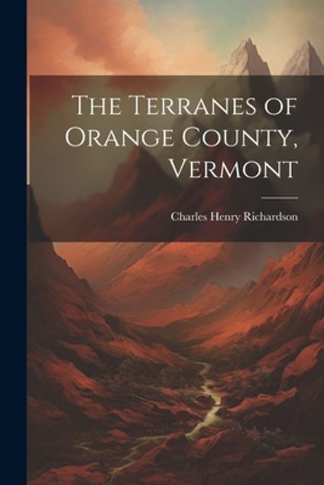 The Terranes of Orange County, Vermont | Richardson, Charles Henry - 교보문고