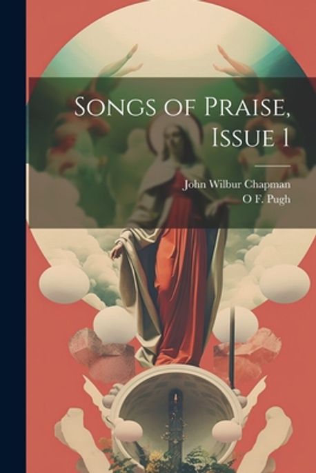 Songs of Praise, Issue 1 | Chapman, John Wilbur - 교보문고