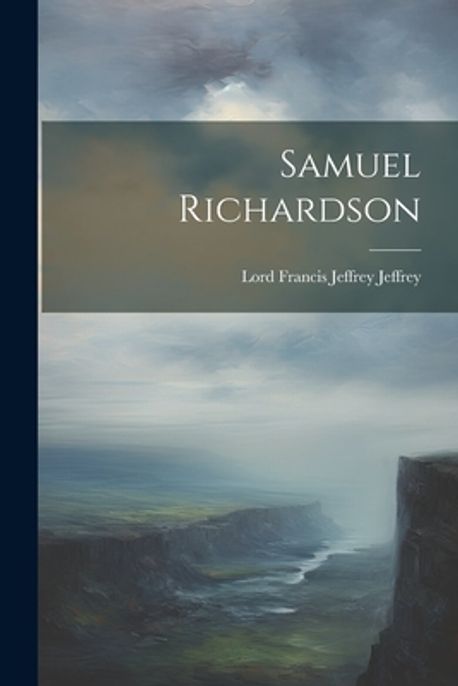 Samuel Richardson | Jeffrey, Lord Francis Jeffrey - 교보문고