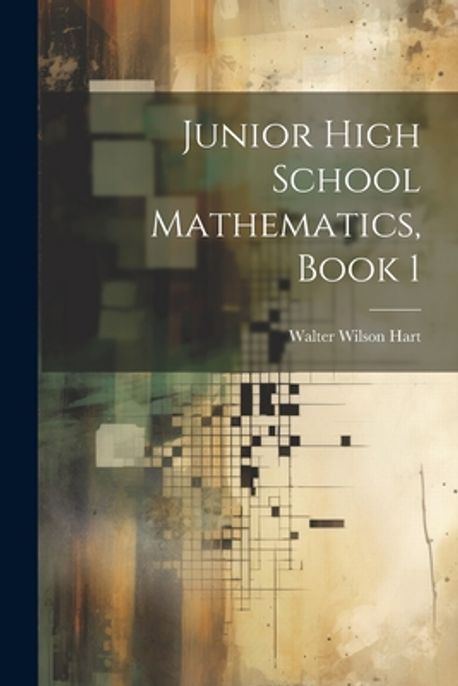Junior High School Mathematics, Book 1 | Hart, Walter Wilson - 교보문고