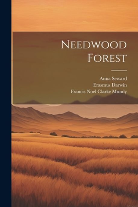Needwood Forest | Darwin, Erasmus - 교보문고