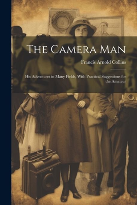 The Camera Man | Collins, Francis Arnold - 교보문고