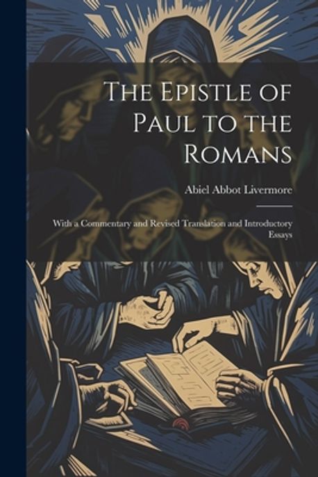 The Epistle of Paul to the Romans | Livermore, Abiel Abbot - 교보문고