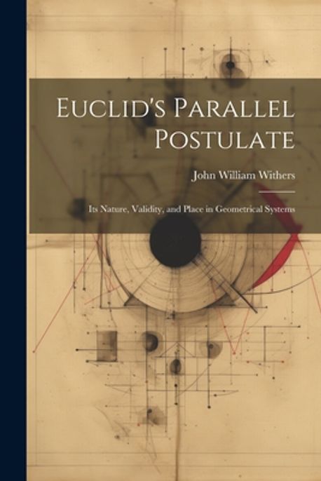 Euclid's Parallel Postulate | Withers, John William - 교보문고