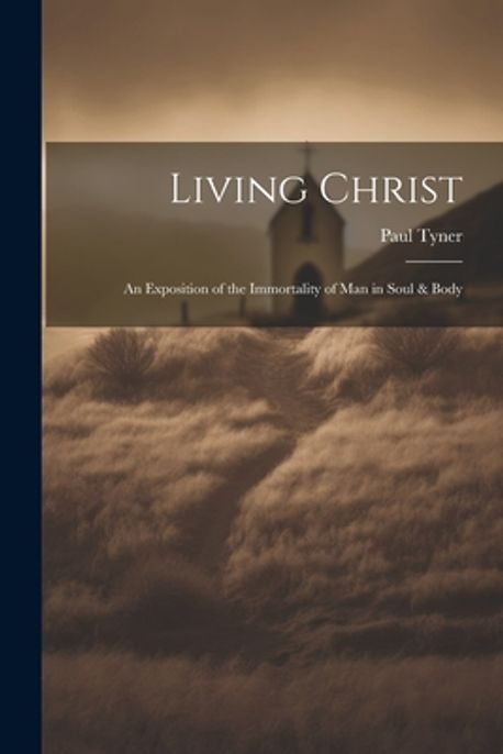 Living Christ | Tyner, Paul - 교보문고