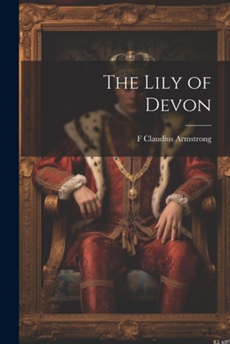 The Lily of Devon | Armstrong, F. Claudius - 교보문고