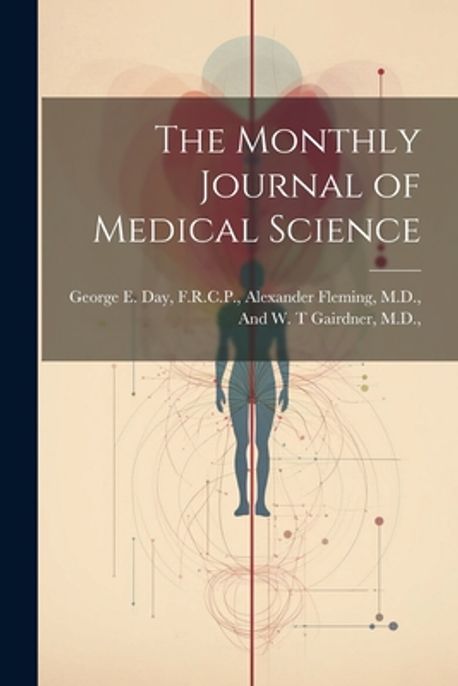 The Monthly Journal of Medical Science | George E. Day, F. R. C. P ...