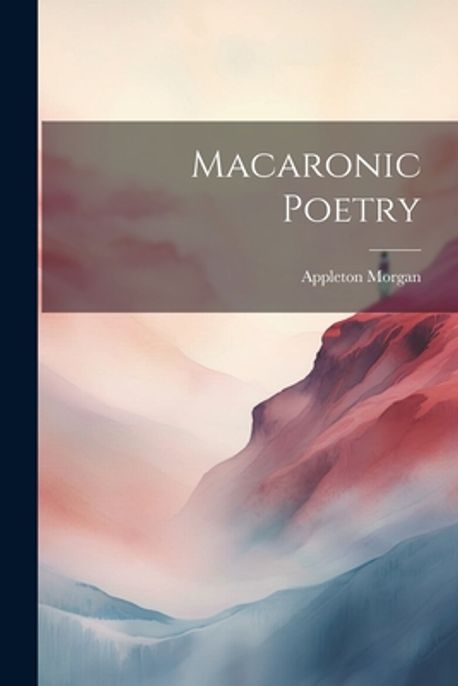 Macaronic Poetry | Morgan, Appleton - 교보문고