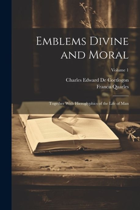 Emblems Divine and Moral | Quarles, Francis - 교보문고