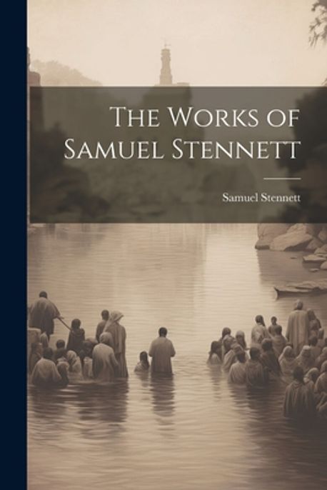 The Works of Samuel Stennett | Stennett, Samuel - 교보문고