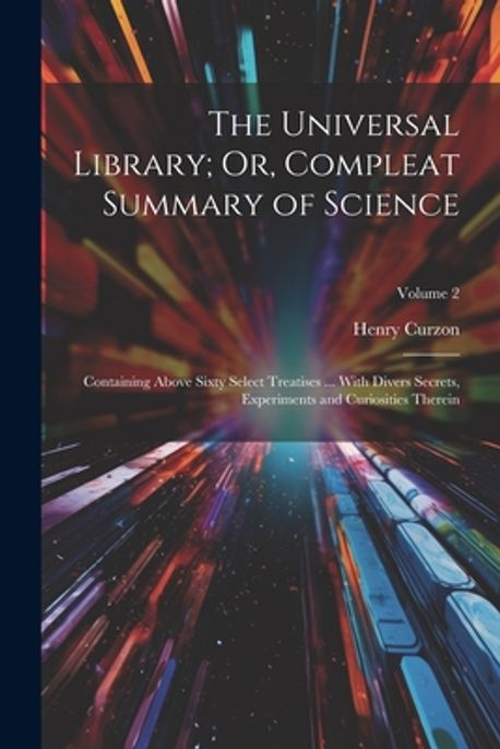 The Universal Library; Or, Compleat Summary of Science | Curzon, Henry ...