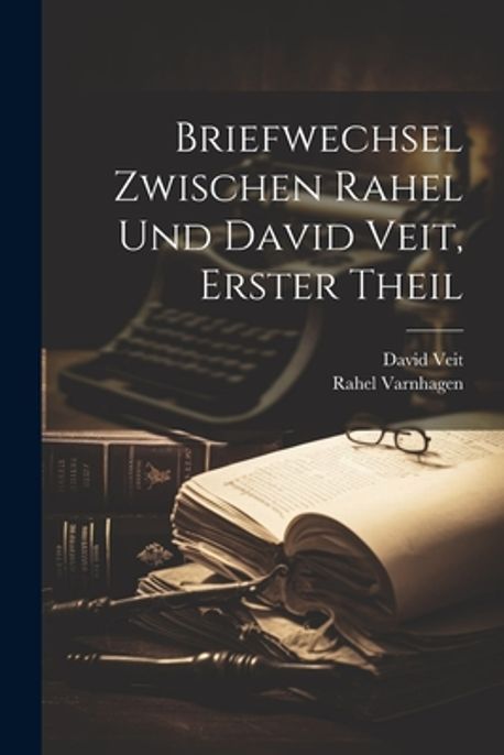 Briefwechsel zwischen Rahel und David Veit, Erster Theil | Varnhagen ...