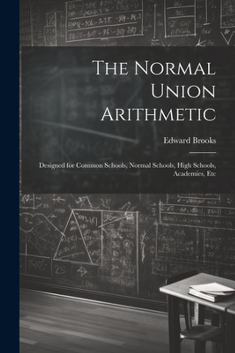 The Normal Union Arithmetic | Brooks, Edward - 교보문고
