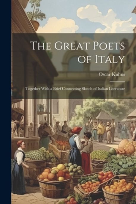 The Great Poets of Italy | Kuhns, Oscar - 교보문고