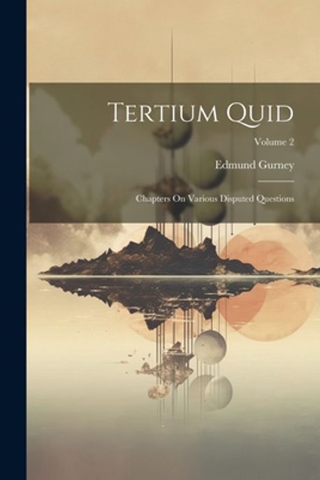 Tertium Quid | Gurney, Edmund - 교보문고