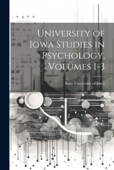 University of Iowa Studies in Psychology, Volumes 1-3 | State ...