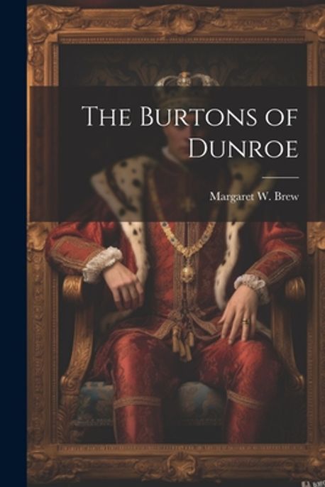 The Burtons of Dunroe | Brew, Margaret W. - 교보문고