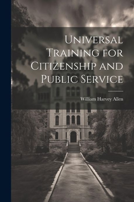 Universal Training for Citizenship and Public Service | Allen, William ...