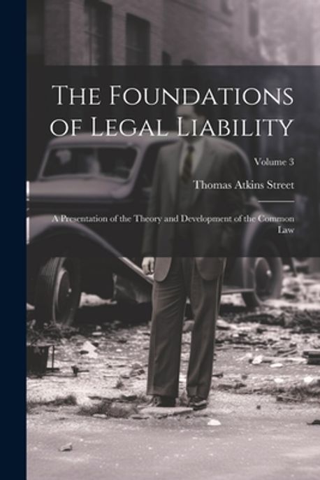 The Foundations of Legal Liability | Street, Thomas Atkins - 교보문고