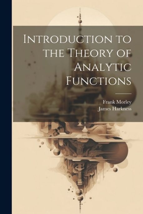 Introduction to the Theory of Analytic Functions | Harkness, James - 교보문고