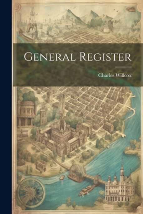 General Register | Willcox, Charles - 교보문고