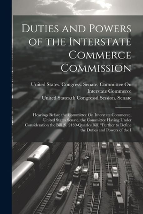 Duties and Powers of the Interstate Commerce Commission | United States ...