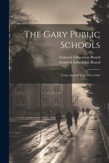The Gary Public Schools | General Education Board - 교보문고