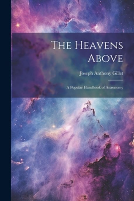 The Heavens Above | Gillet, Joseph Anthony - 교보문고