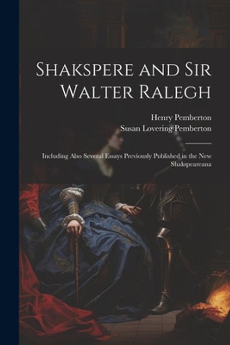 Shakspere and Sir Walter Ralegh | Pemberton, Henry - 교보문고