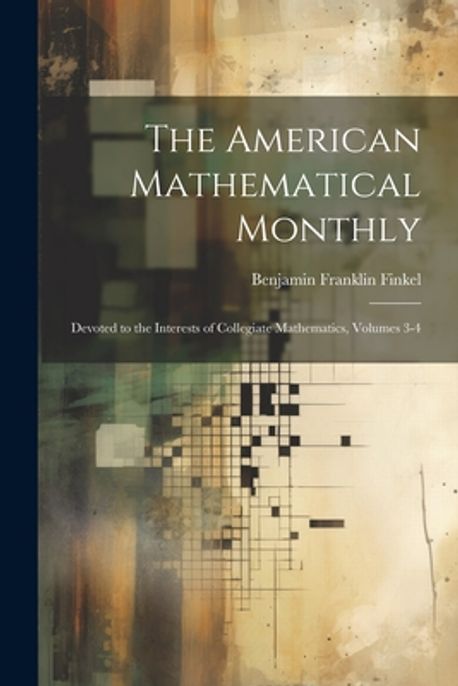 The American Mathematical Monthly | Finkel, Benjamin Franklin - 교보문고