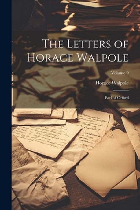 The Letters of Horace Walpole | Walpole, Horace - 교보문고