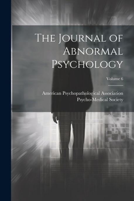 The Journal of Abnormal Psychology; Volume 6 | American ...