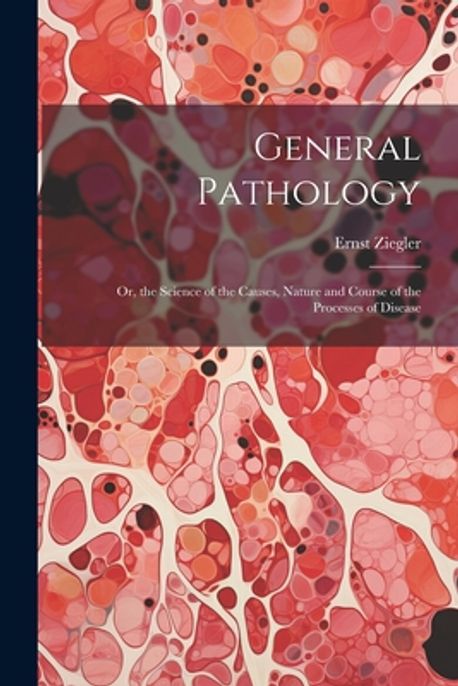 General Pathology | Ziegler, Ernst - 교보문고