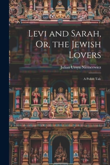 Levi and Sarah, Or, the Jewish Lovers | Niemcewicz, Julian Ursyn - 교보문고