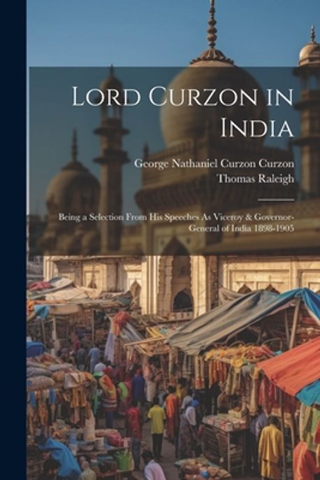 Lord Curzon in India | Raleigh, Thomas - 교보문고