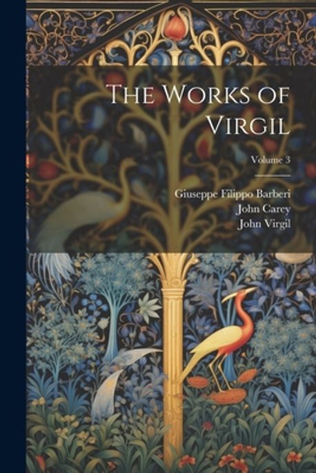 The Works of Virgil; Volume 3 | Carey, John - 교보문고