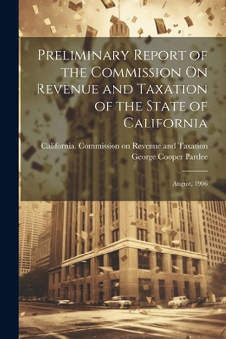 Preliminary Report of the Commission On Revenue and Taxation of the ...