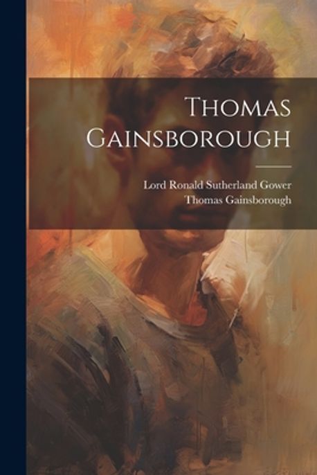Thomas Gainsborough | Gower, Lord Ronald Sutherland - 교보문고
