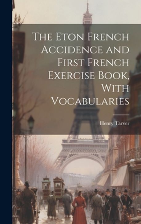 The Eton French Accidence and First French Exercise Book, With ...